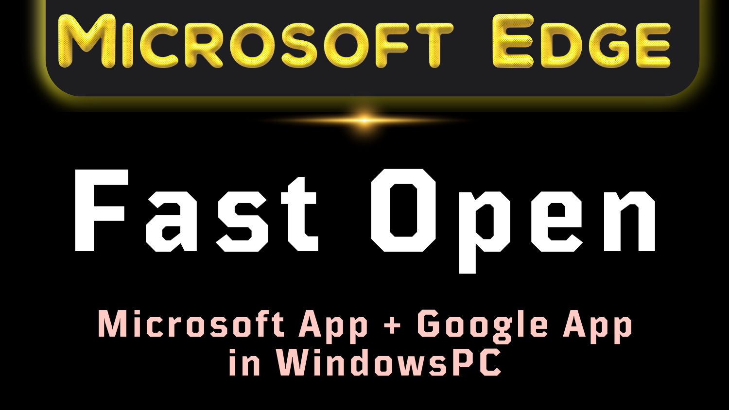 Microsoft Edge Fast Open a Microsoft App or Google App in Windows PC ...