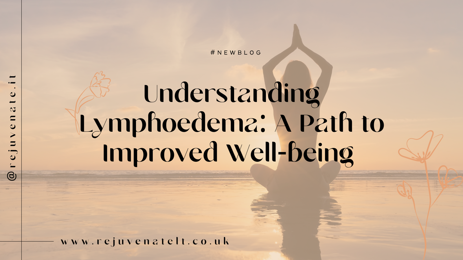 Understanding Lymphoedema: A Path to Improved Well-being — Rejuvenate ...