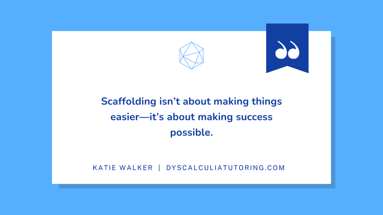 Scaffolding in Math: Helping Struggling Students Succeed — Dyscalculia Tutoring