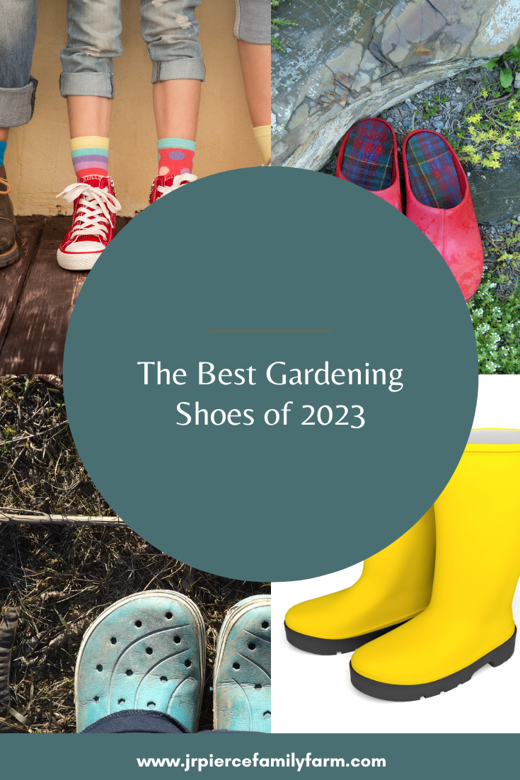 Best Gardening Shoes — J&R Pierce Family Farm