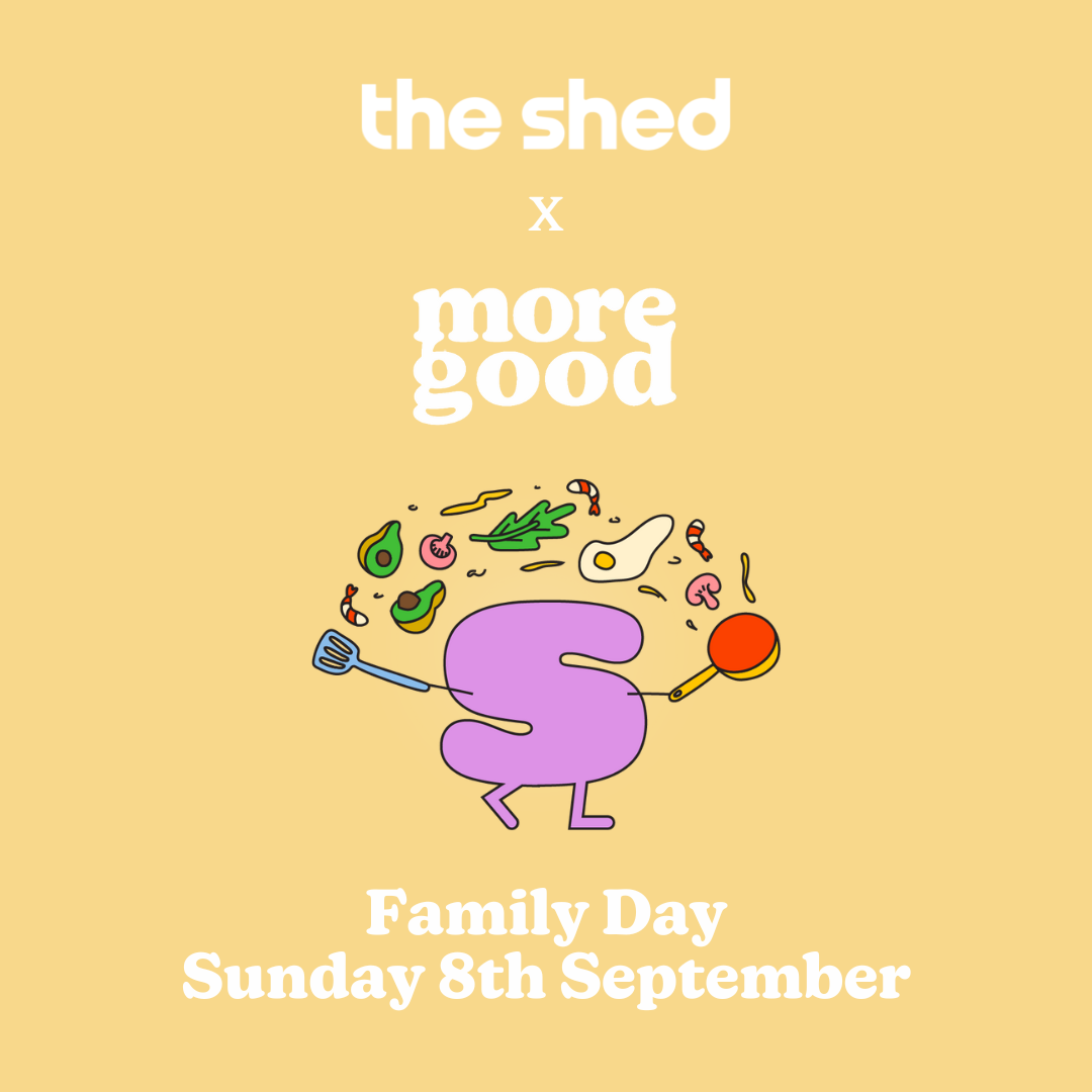 More Good x The Shed Family Day — More Good