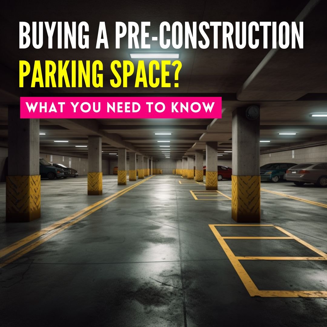 Pre-Construction Parking Spaces - What You Need To Know — Condo Millionaire