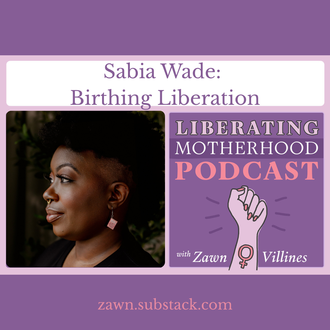 Liberating Motherhood — Sabia Wade