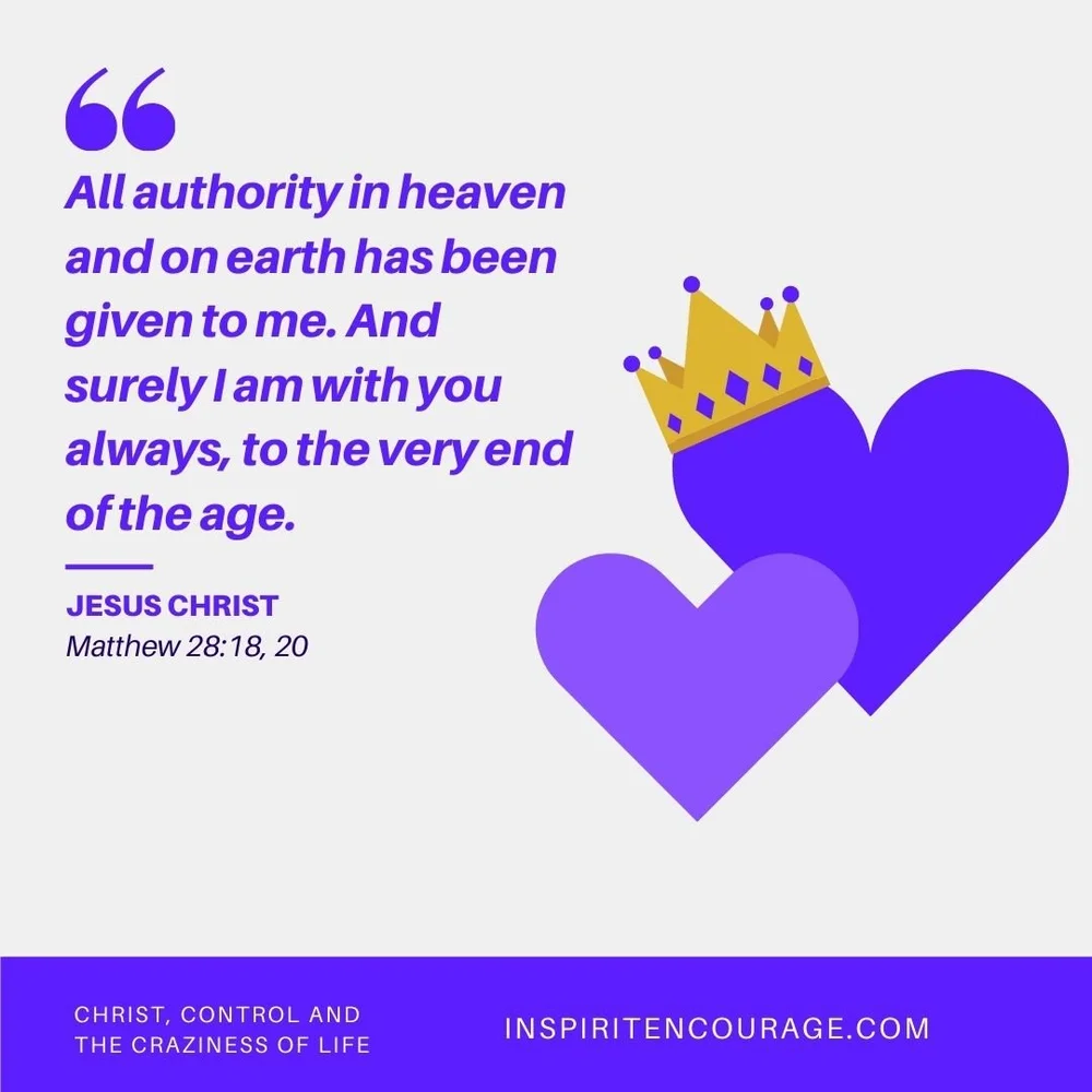 Christ, Control and the Craziness of Life — InspiritEncourage
