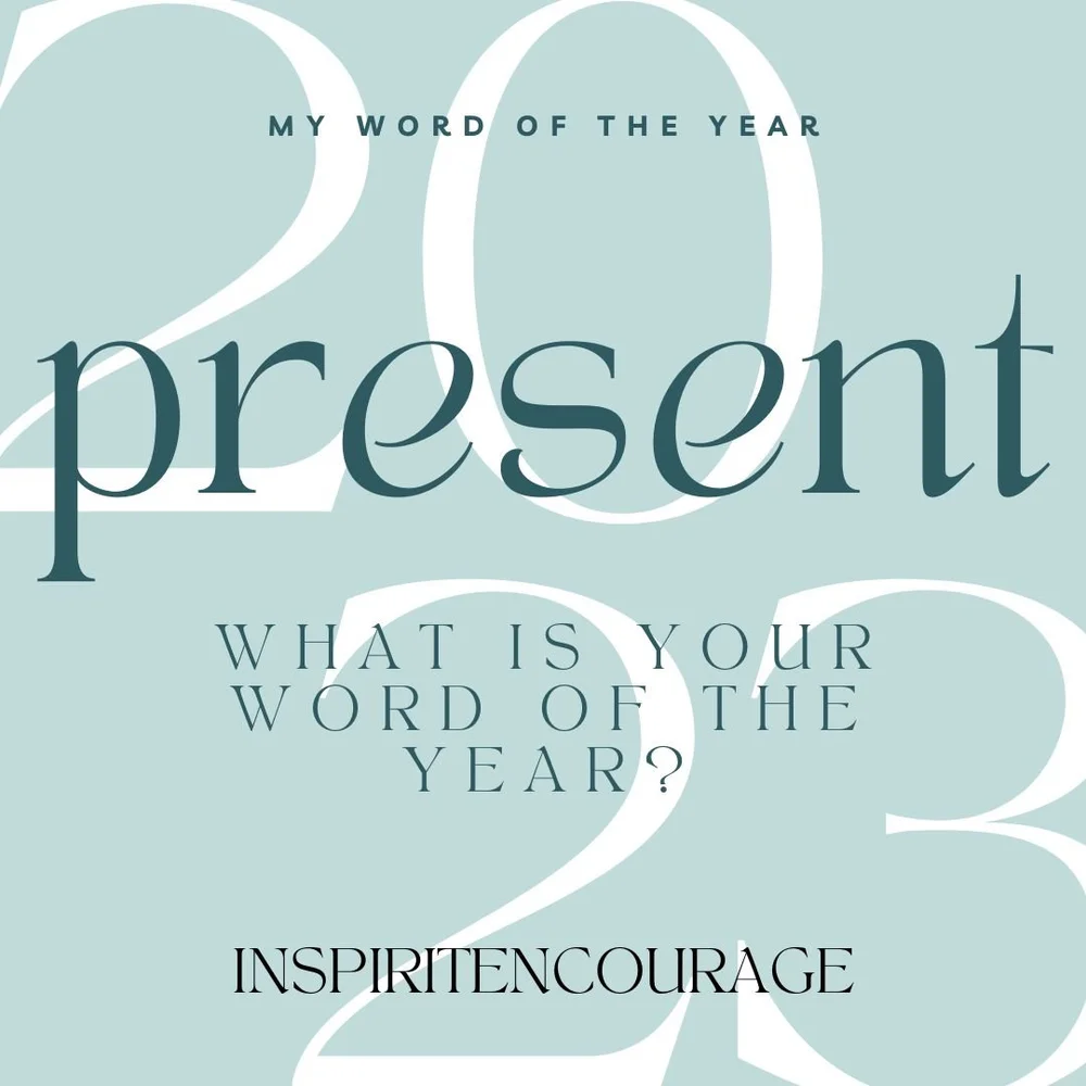 ‘Present’ - 2023 Word of the Year — InspiritEncourage