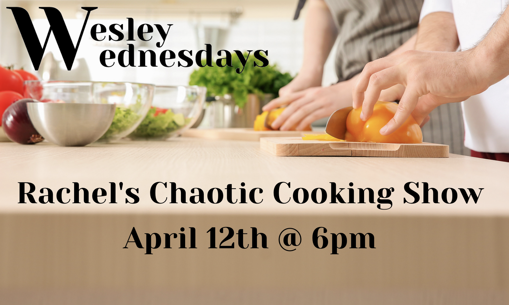 WW: Chaotic Cooking with Rachel — Wesley Foundation (Student Center) at ...