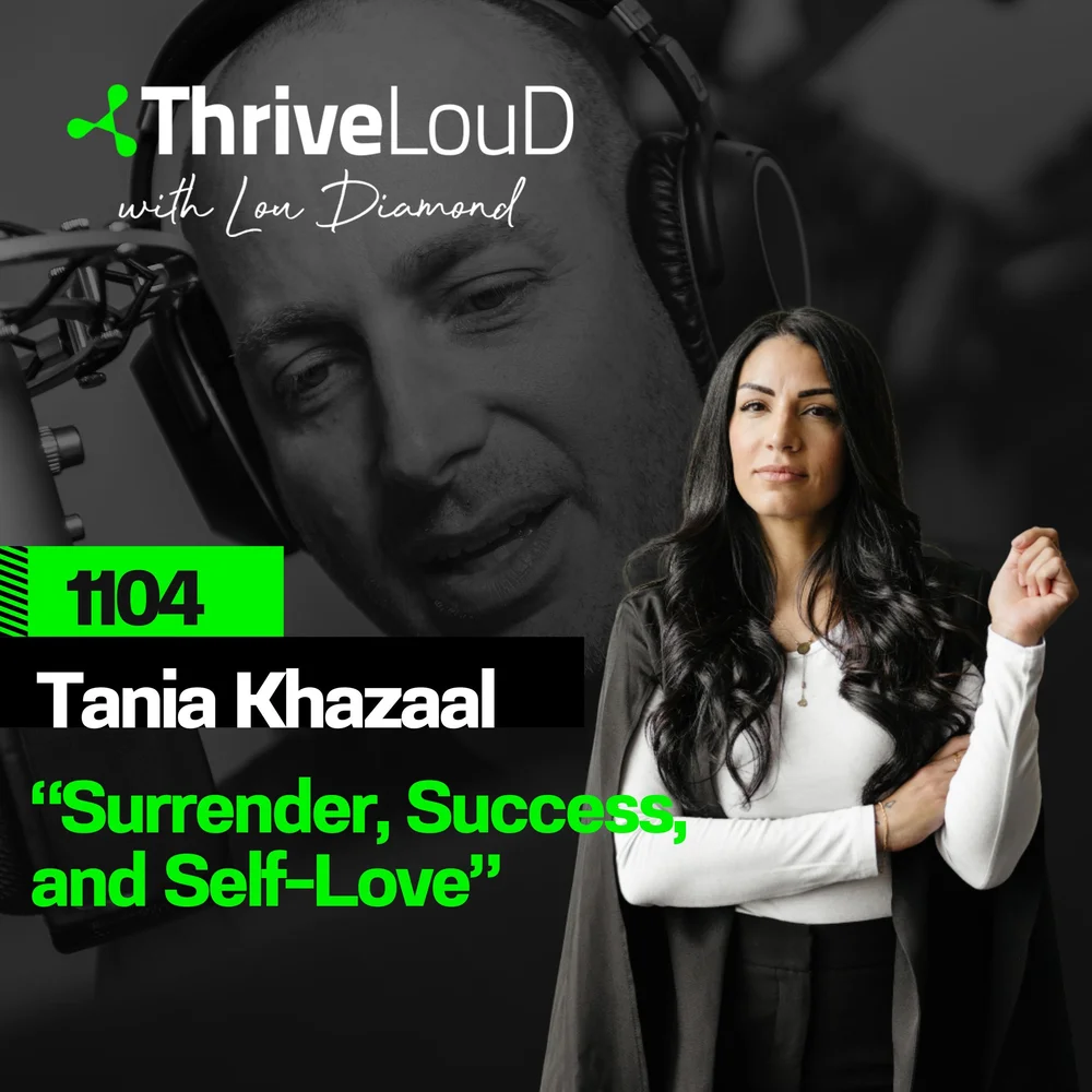 1104: Tania Khazaal — Thrive LouD with Lou Diamond