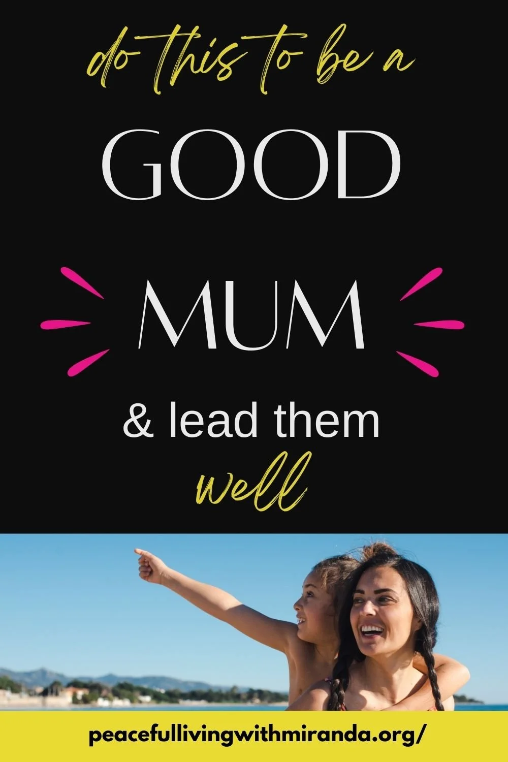 Want to know How to be a Good Mum? 3 ways to Lead your Family like a ...