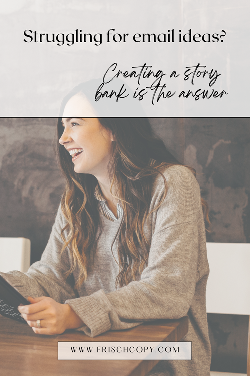 How to build a story bank & never run out of email ideas — Frisch Copy