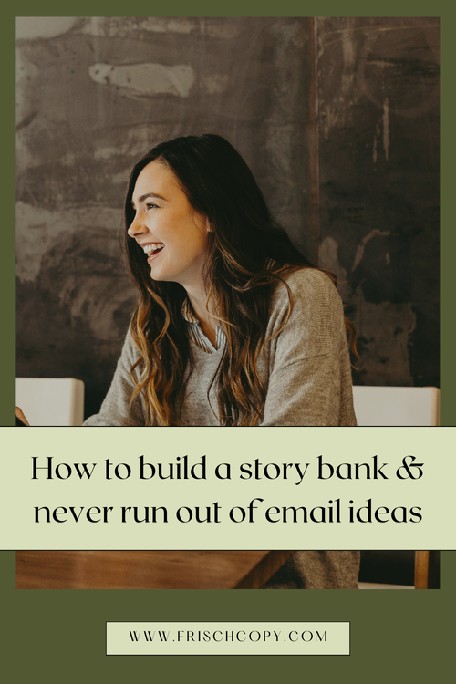 How to build a story bank & never run out of email ideas — Frisch Copy