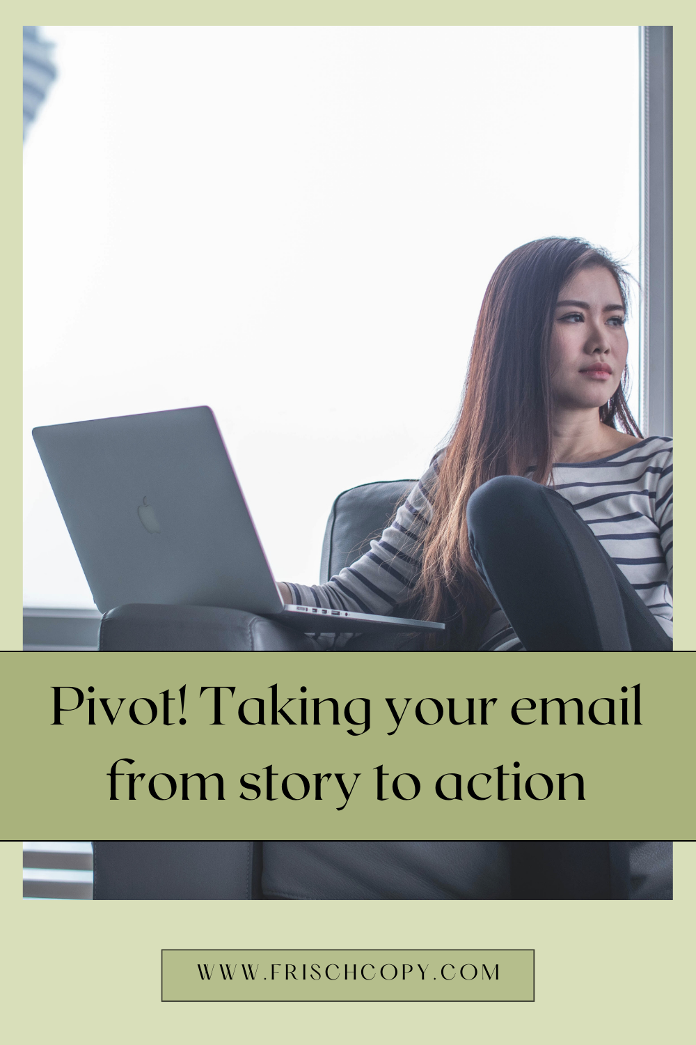 Pivot! Taking your email from story to action — Frisch Copy