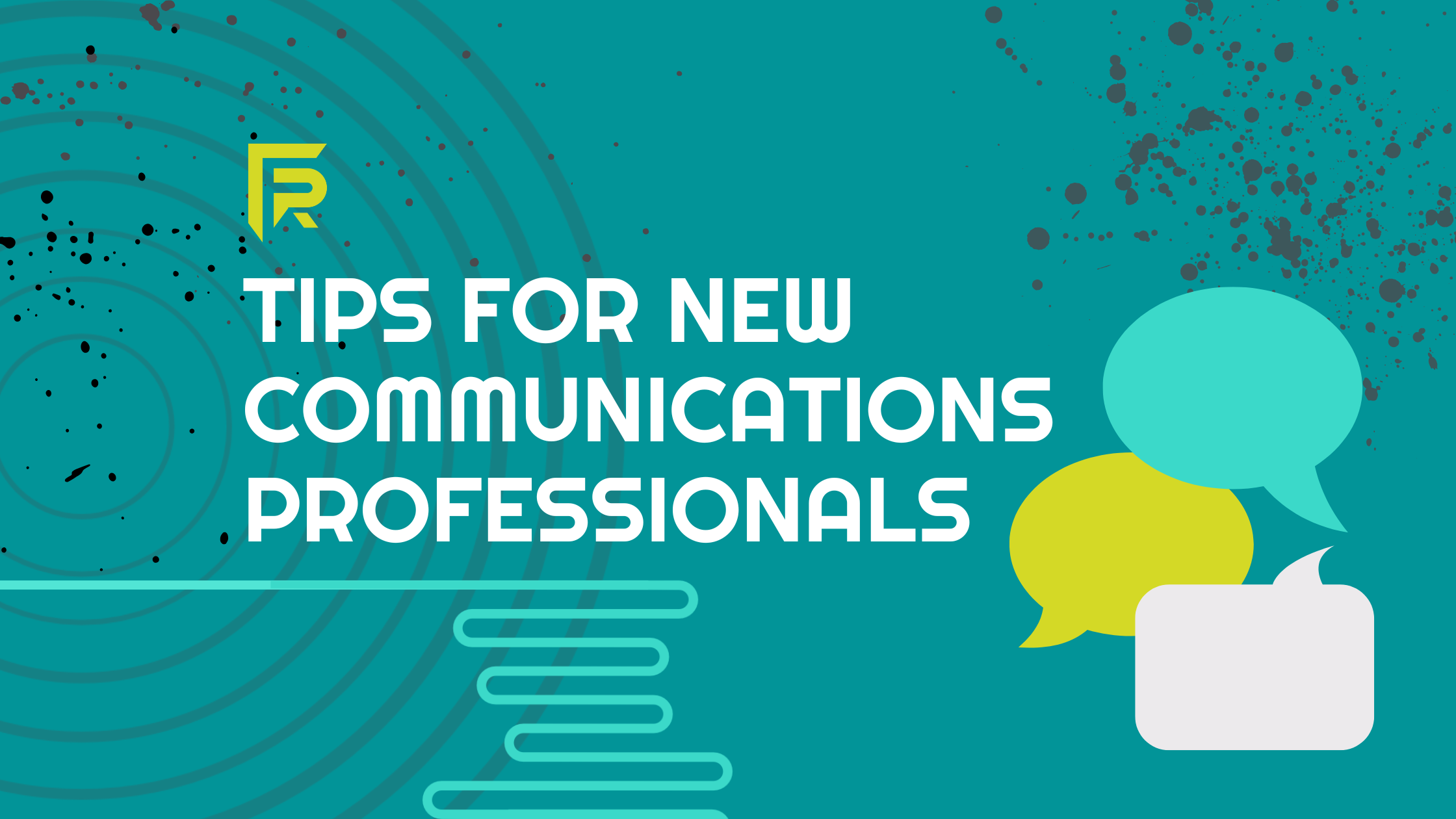 Tips for New Communications Professionals — Formidable Public Relations