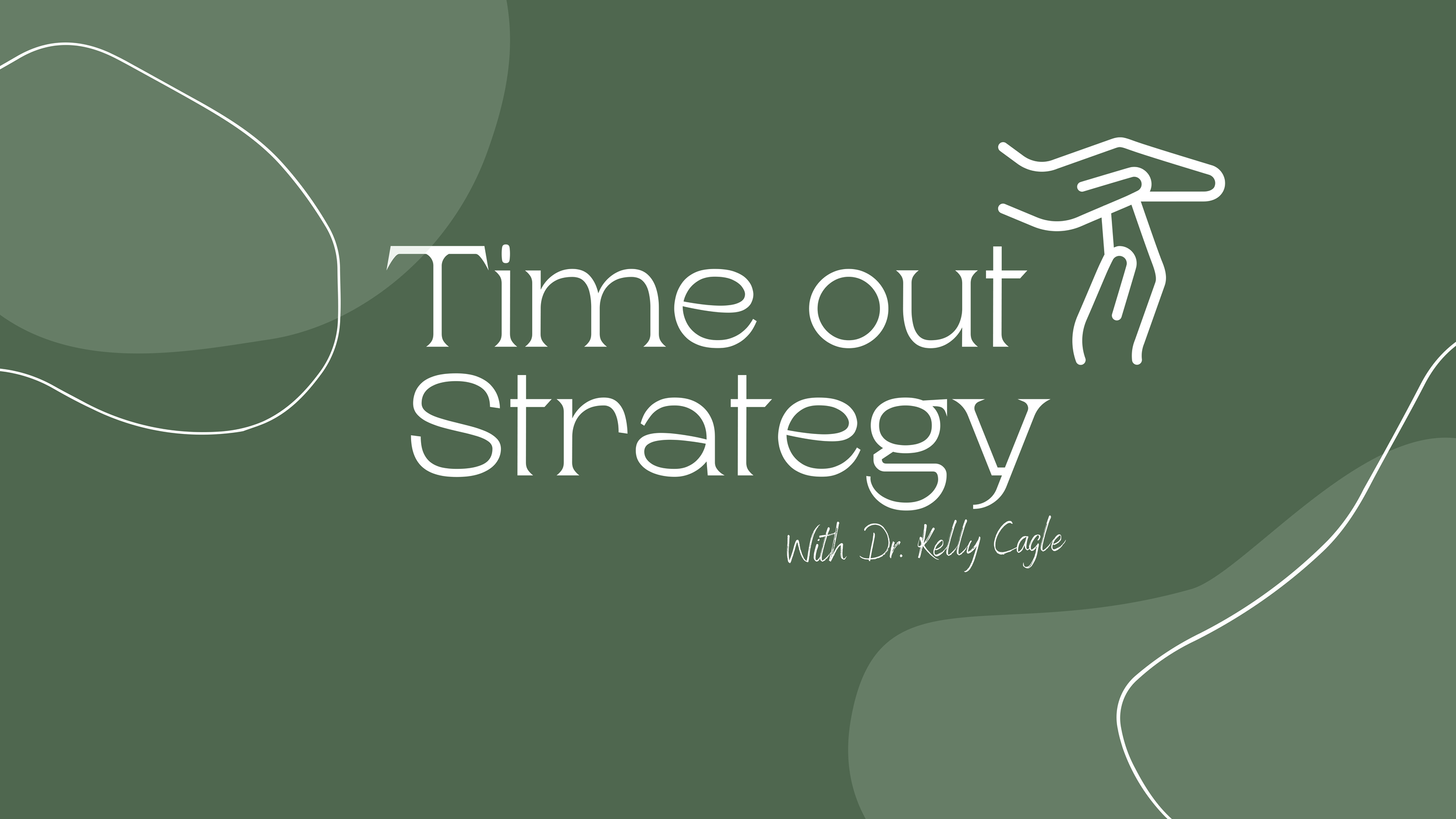 Time Out Strategy Sign up — Dr. Kelly Cagle