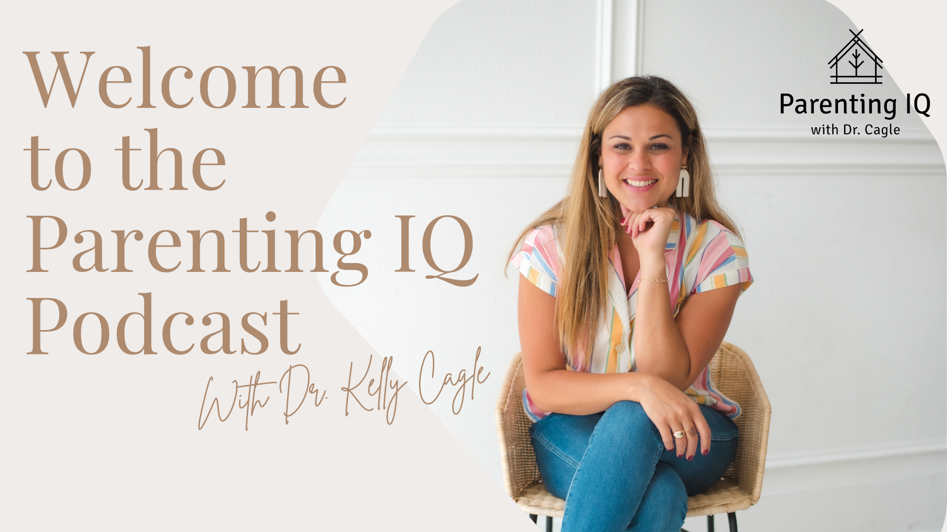 Parenting IQ Podcast — Dr. Kelly Cagle