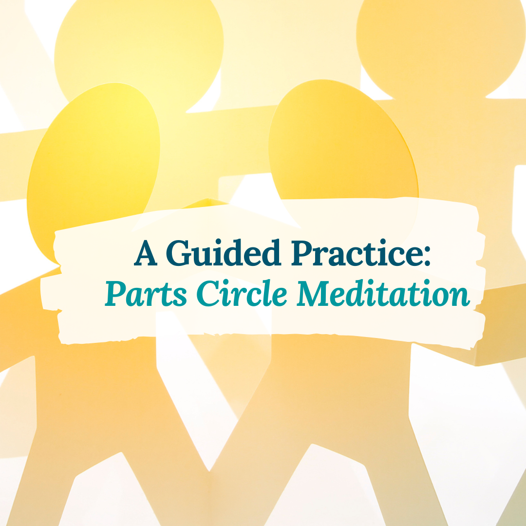 Anxiety Therapist Shares A Guided Practice: Parts Circle Meditation ...