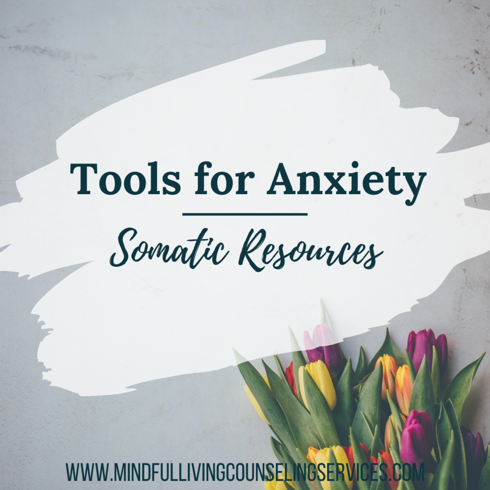 Tools for Anxiety: Somatic Resources — Mindful Living Counseling Orlando