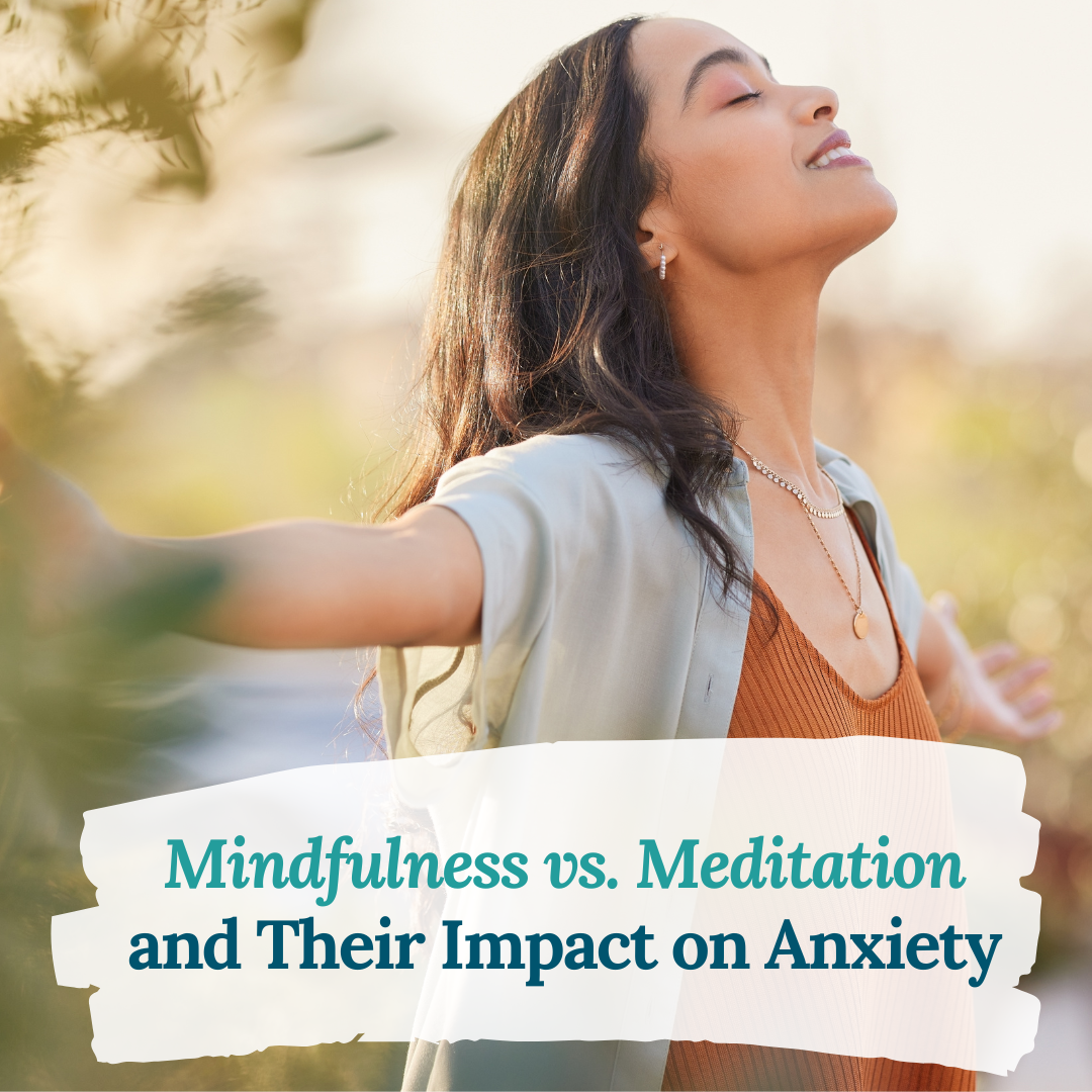 Orlando Therapist: Mindfulness vs. Meditation and Their Impact on Anxiety 32803 | 32806 | 32814 ...