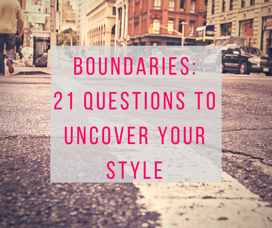 Boundaries: 21 Questions to Uncover Your Style — Mindful Living ...