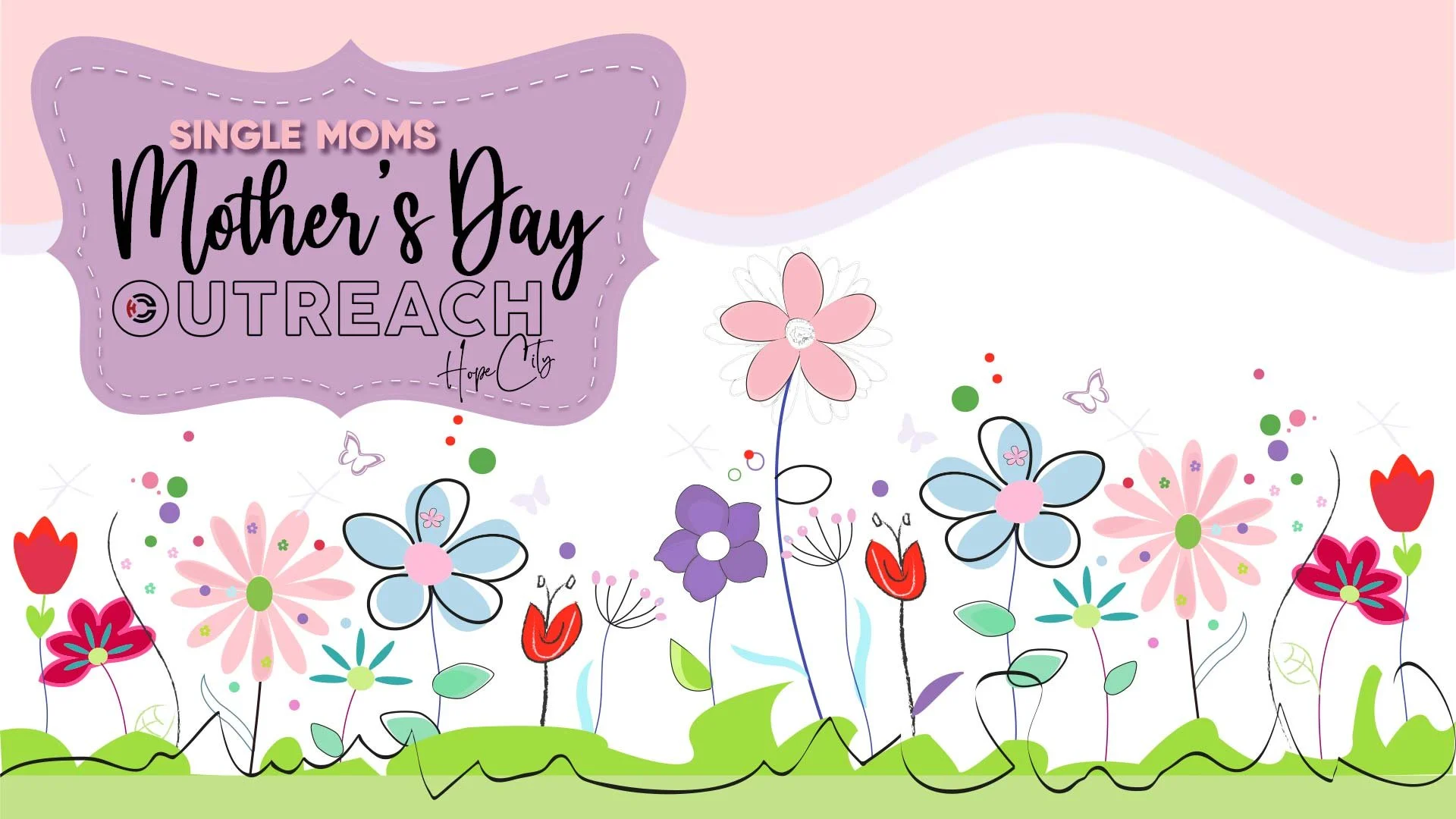 Mother's Day - Single Moms Outreach — Hope City Community Church