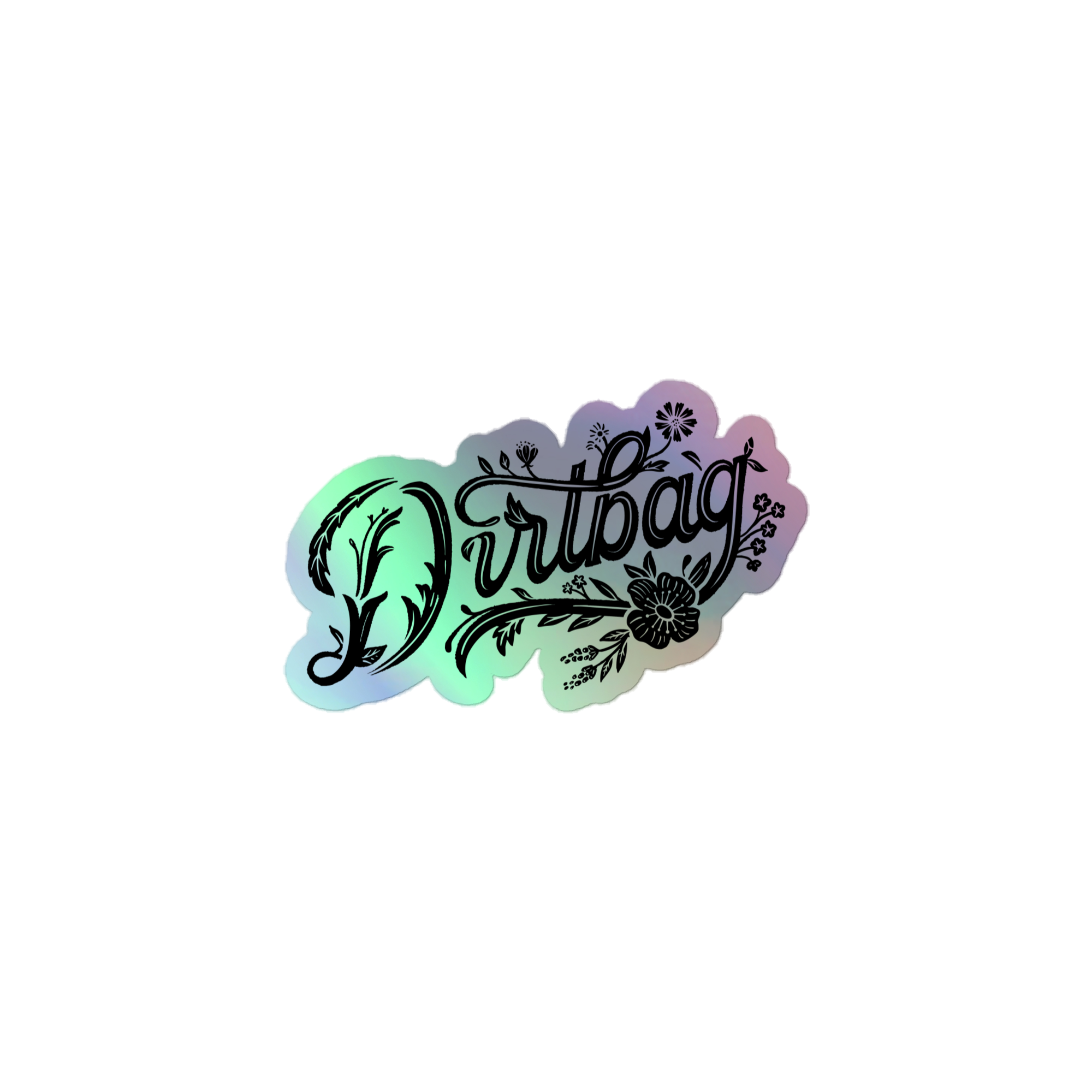 Dirtbag Holographic Sticker — The Dirt on Flowers