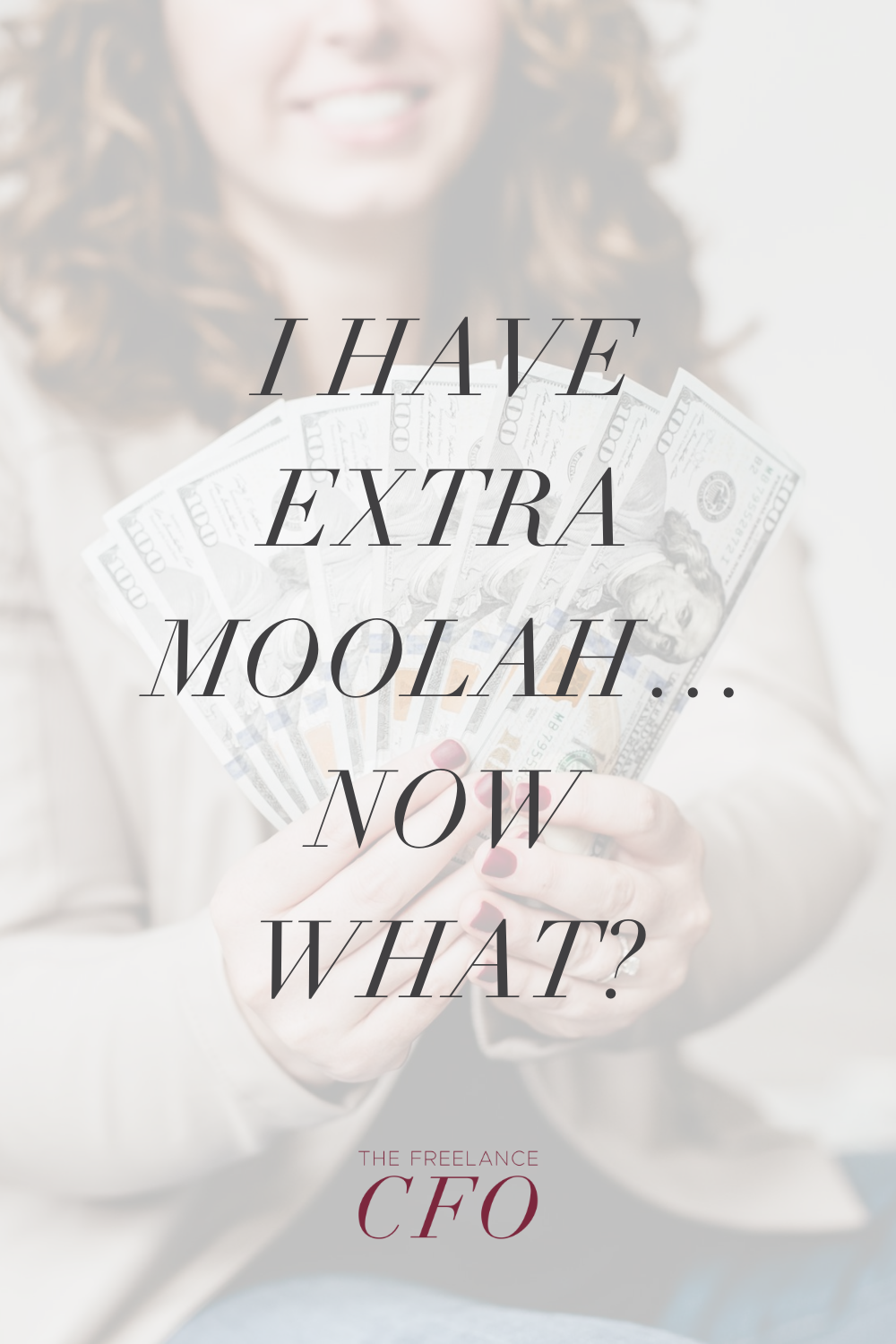 I Have Extra Moolah… Now What? — The Freelance CFO