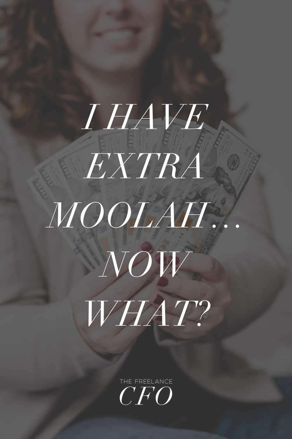 I Have Extra Moolah… Now What? — The Freelance CFO