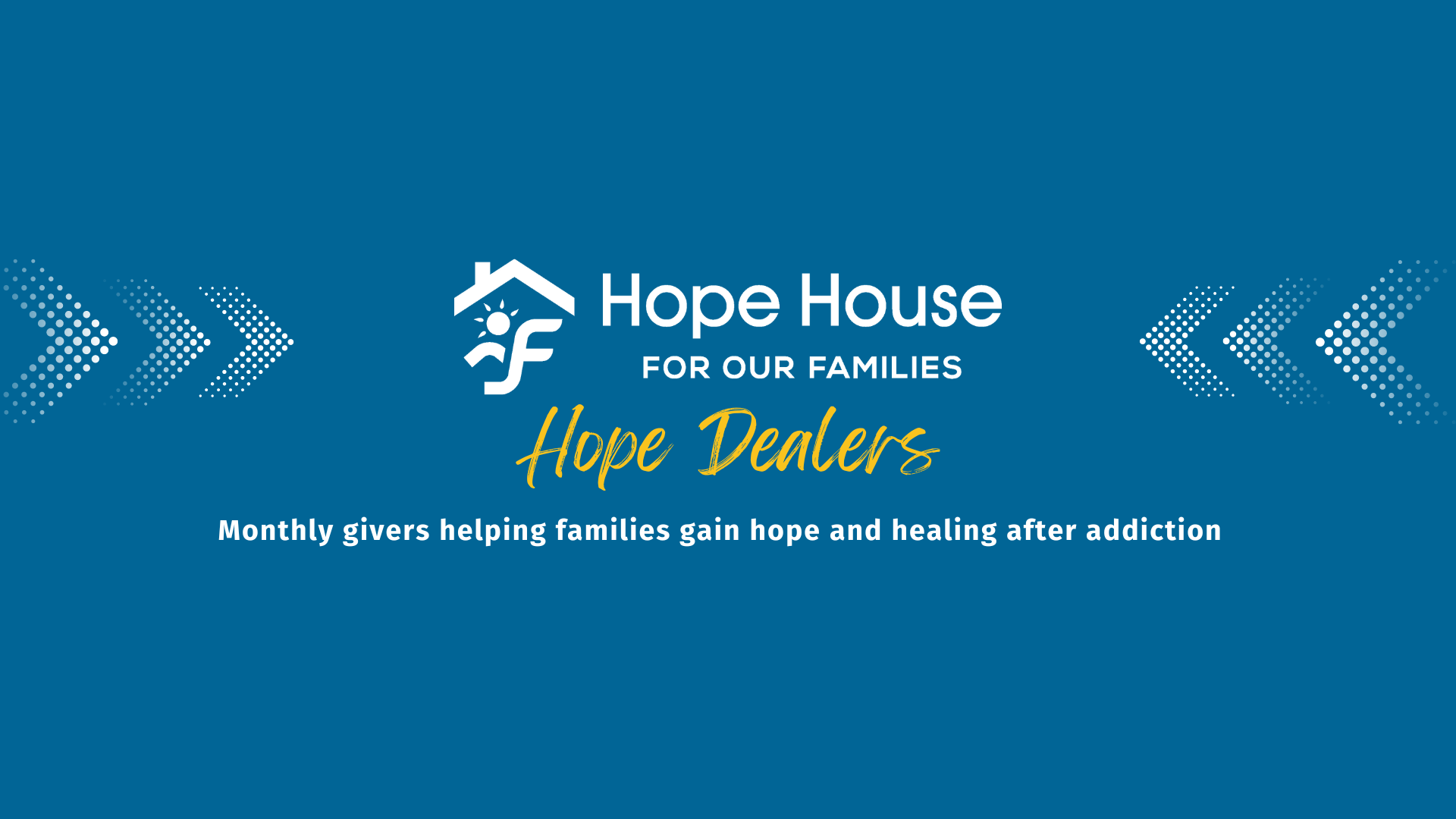 Hope Dealers — Hope House For Our Families