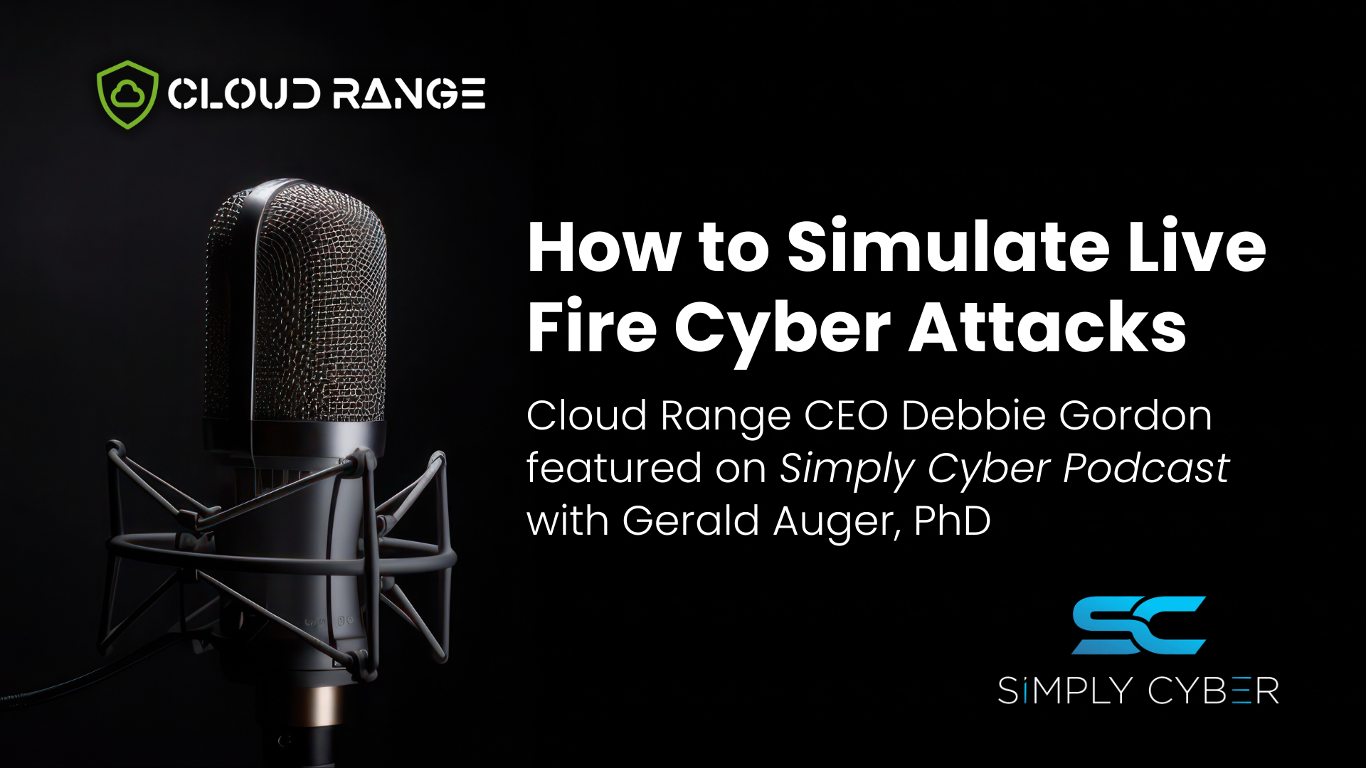 How to Simulate Live Fire Cyber Attacks - Cloud Range CEO featured on Simply Cyber Podcast ...