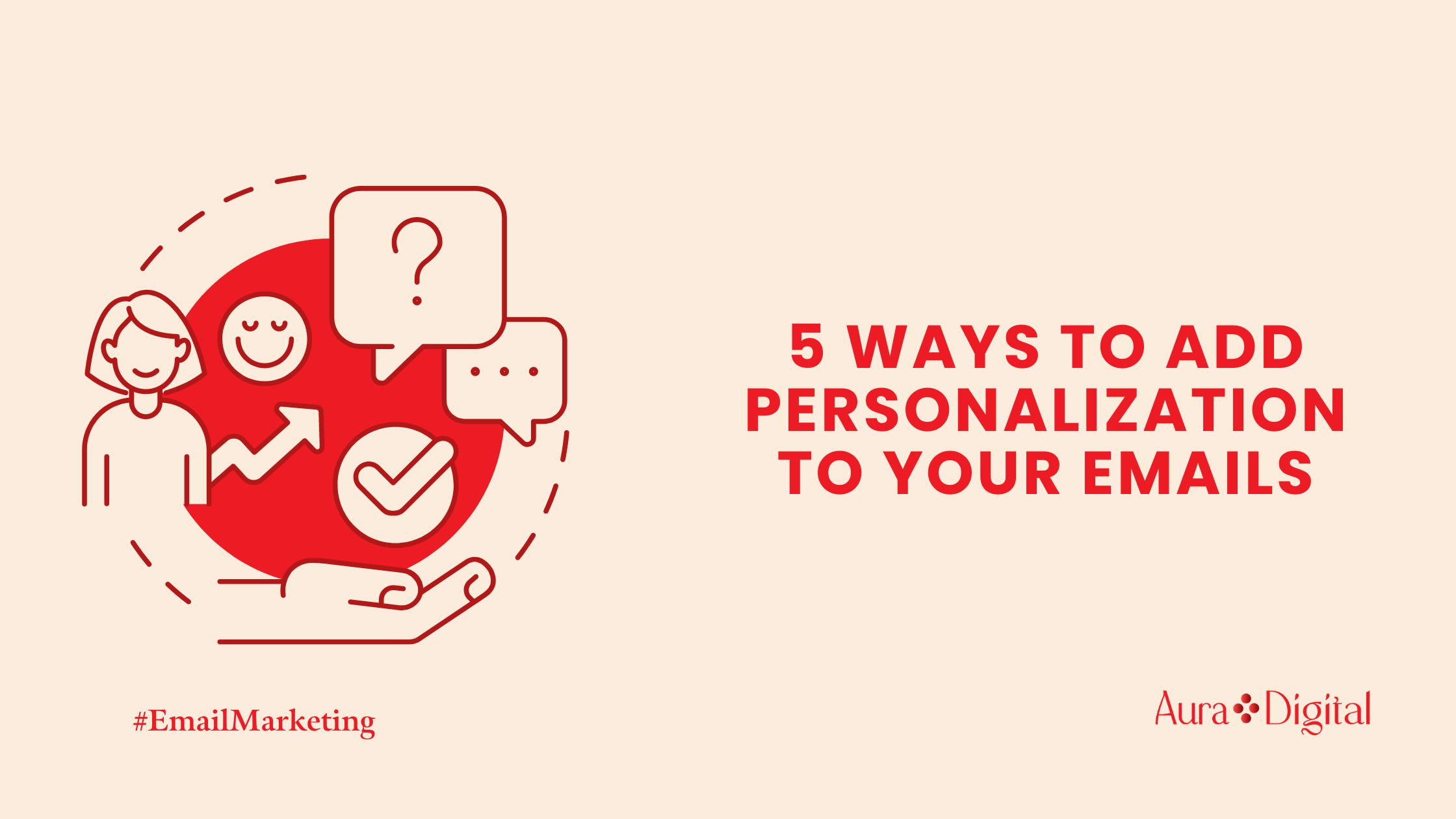 5 Effective Ways to Add Personalization to Your Emails — Aura Digital