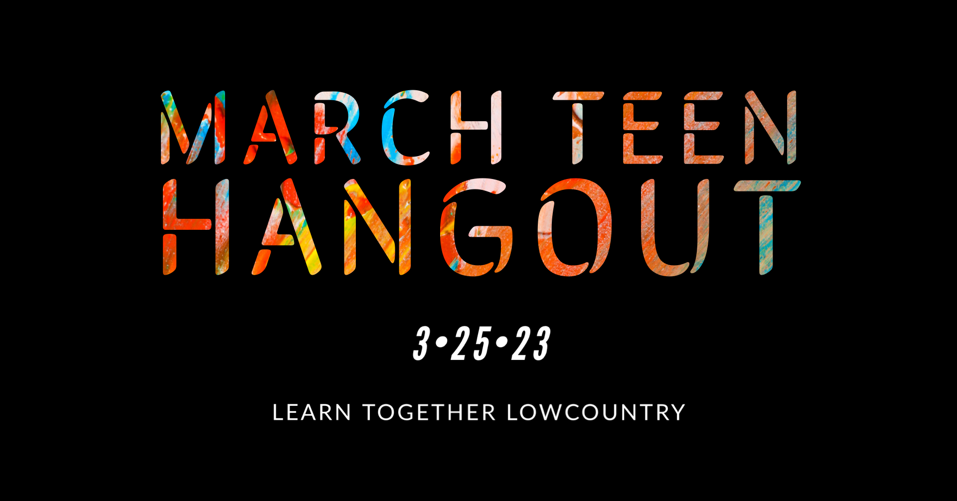 March Teen Hangout — Learn Together Lowcountry