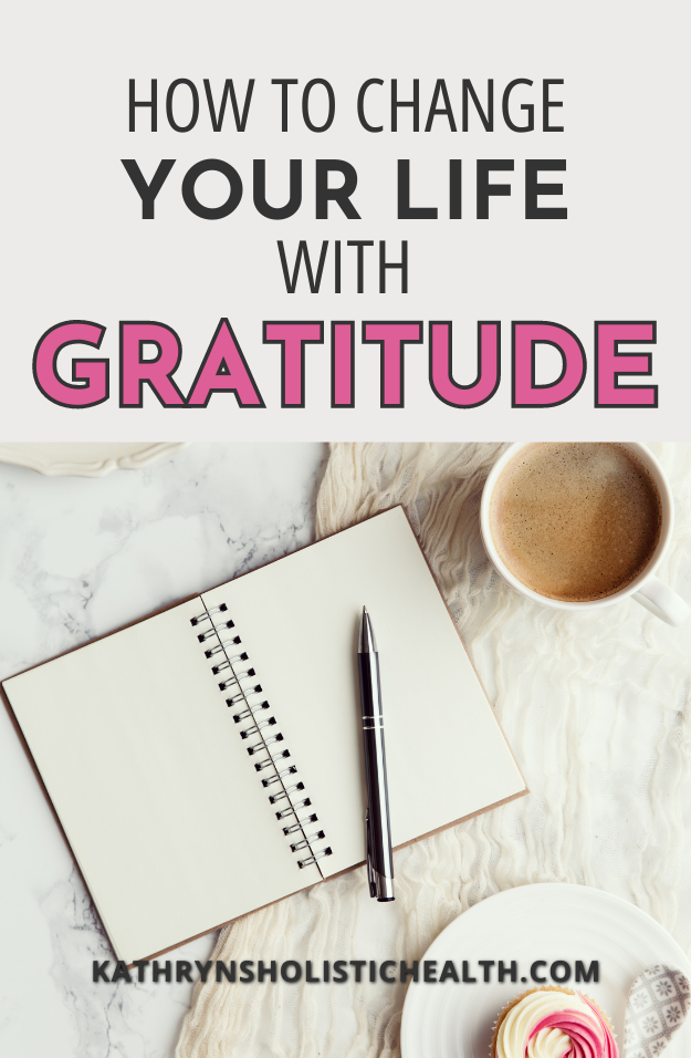 How to start a Gratitude Practice to Create a Life you Love — Kathryn's ...