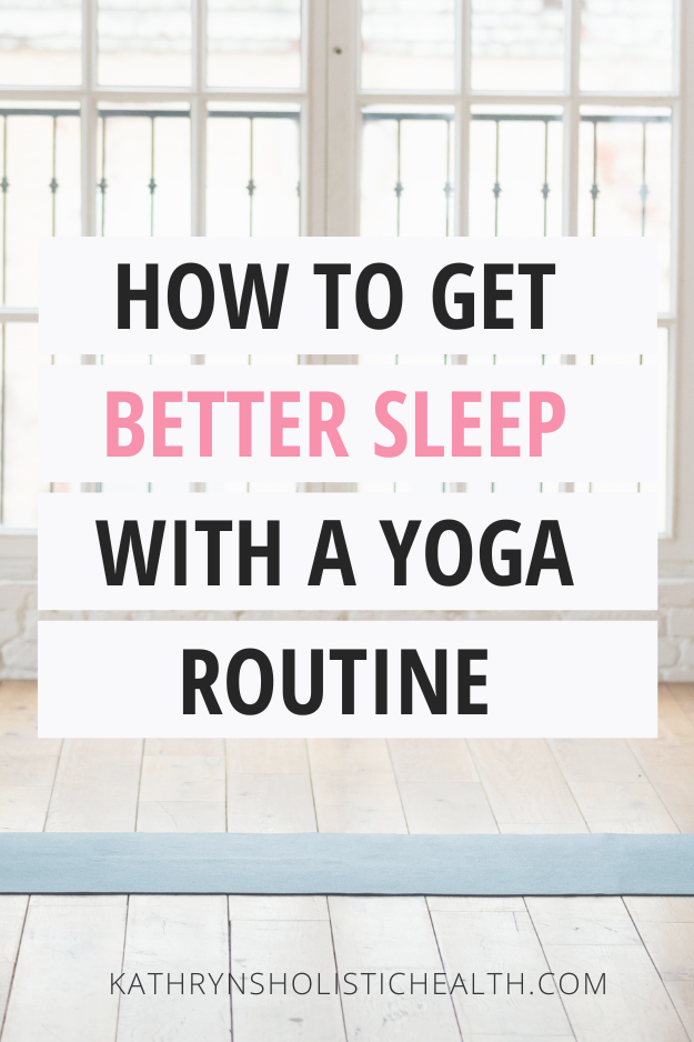 3 Ways Yoga can Help You Get a Good Night’s Sleep — Kathryn's Holistic ...