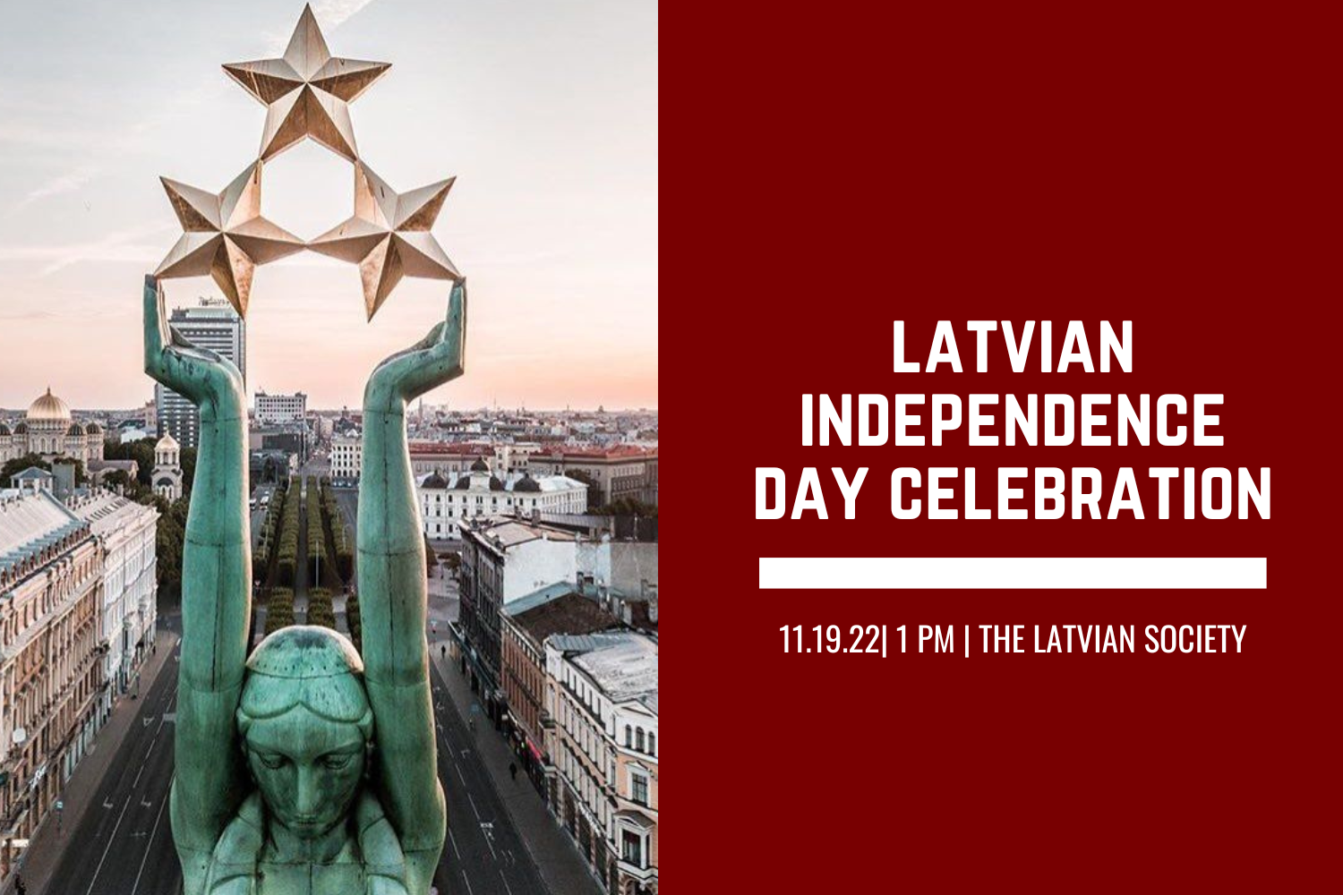 Latvia's Independence Day Celebration — THE LATVIAN SOCIETY, EST. 1892