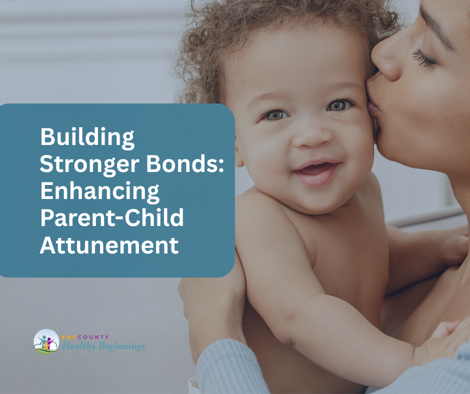 Building Stronger Bonds: Enhancing Parent-Child Attunement — SACCounty ...