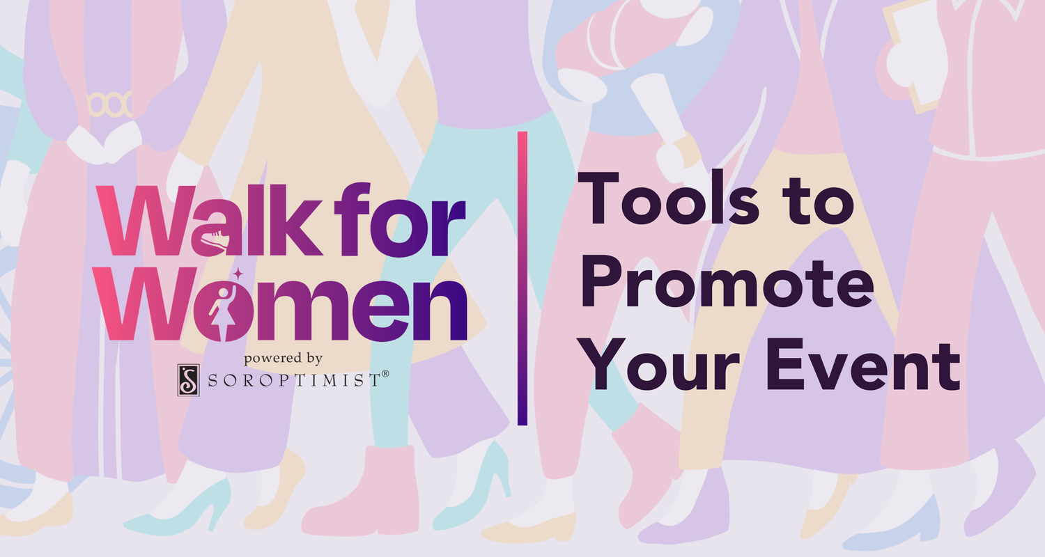 Tools to Promote Your Walk for Women Event — Soroptimist Blog