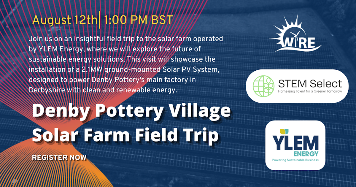 WiRE UK x STEM Select Field Trip to Ylem's Denby Pottery Village Solar ...