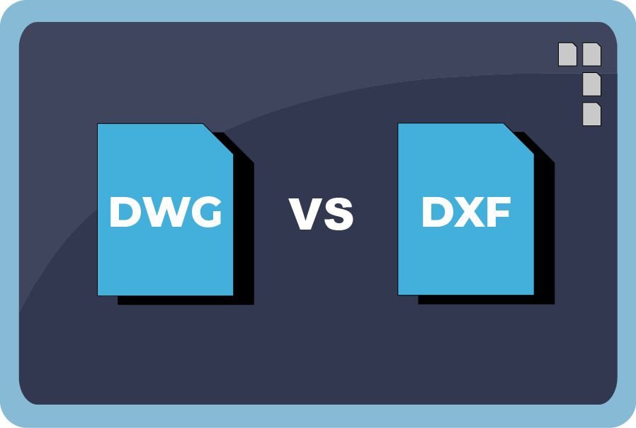 DWG vs. DXF: Which Format is Right for You? - ProShot Media