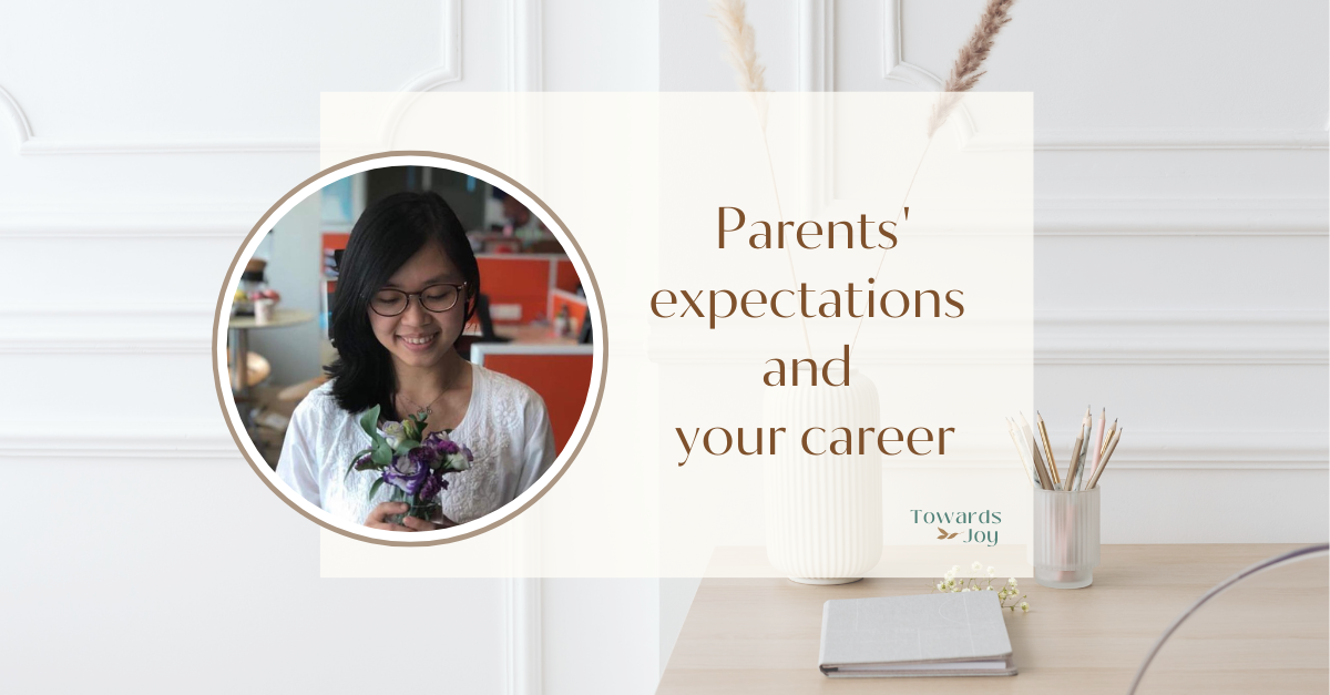 How is your career shaped by your parents’ expectations? — Towards Joy