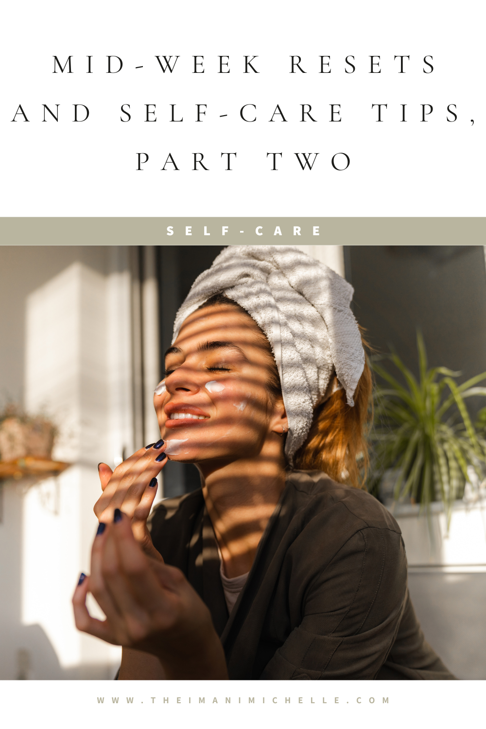 Mid-Week Resets and Self-Care, Part 2 — the imani michelle