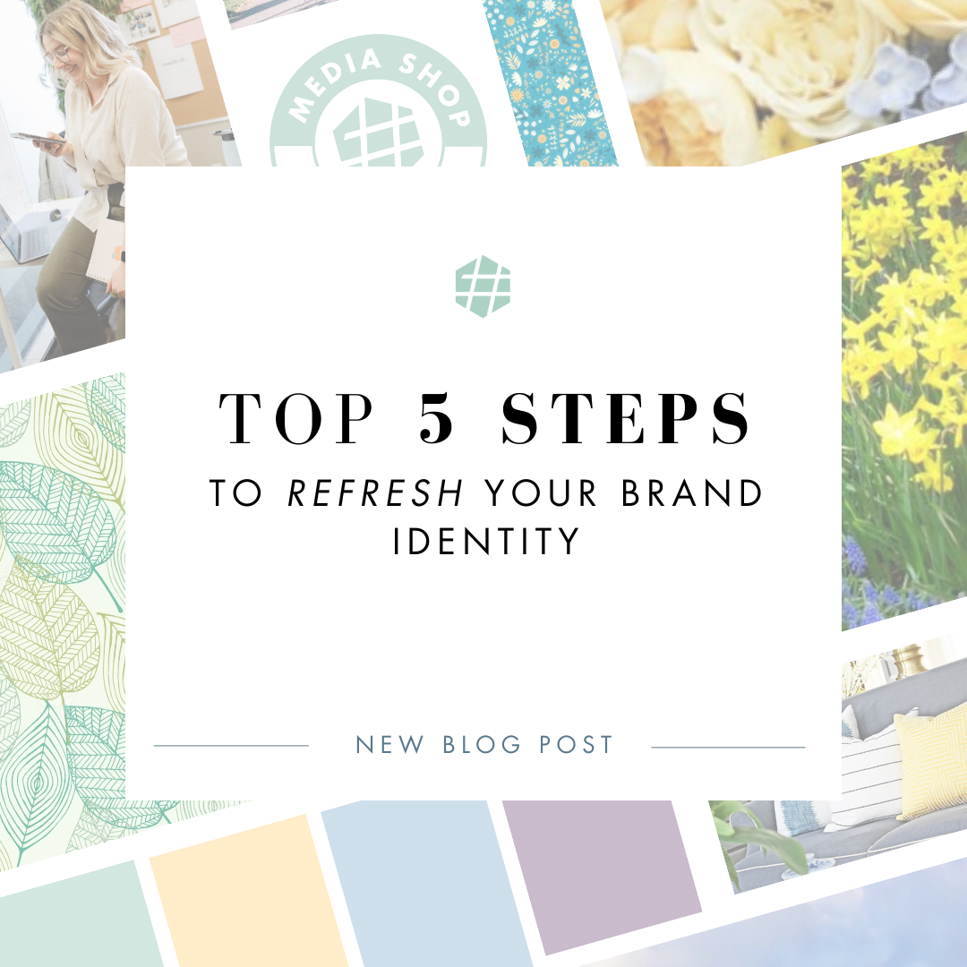 5 Essential Steps to Refresh Your Brand — Media Shop Collective