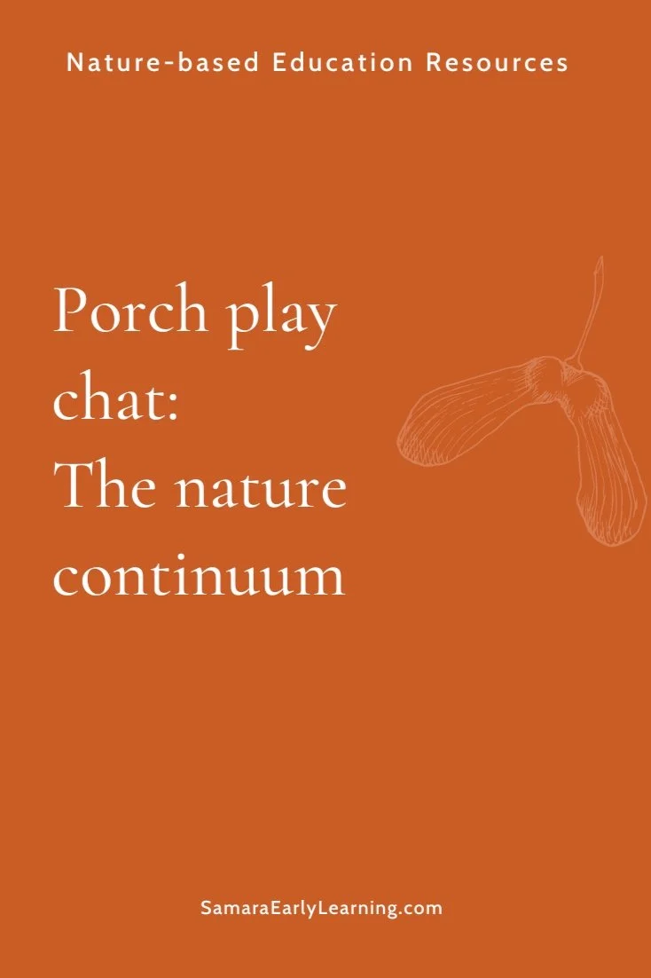 Porch play chat: The nature continuum — Samara Early Learning