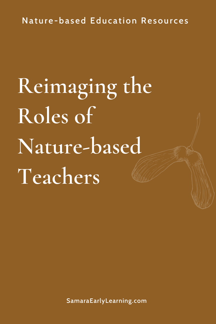 Reimagining the Roles of Nature-based Teachers — Samara Early Learning