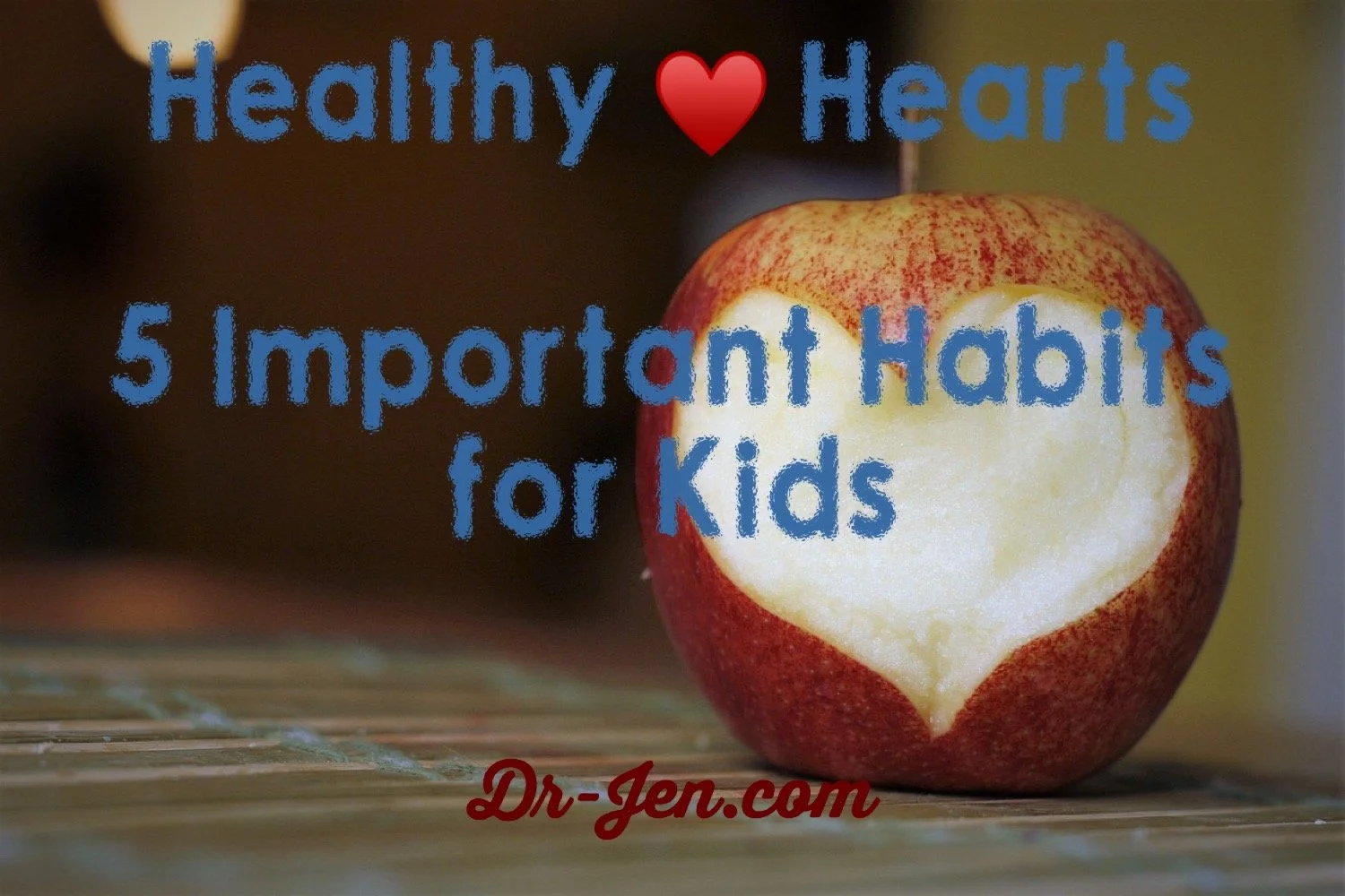Healthy Hearts-5 Important Habits for Kids — Dr Jen Trachtenberg