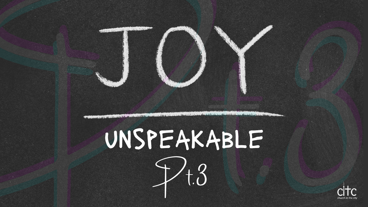 Sermon Series Blog: Joy Unspeakable Pt.3 — Church in the City