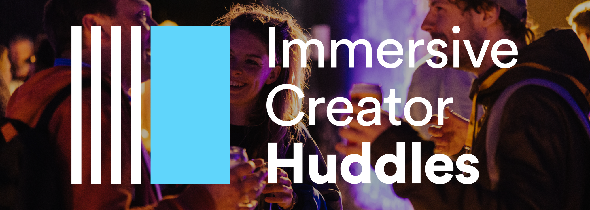 Creator Huddles — Immersive Experience Network