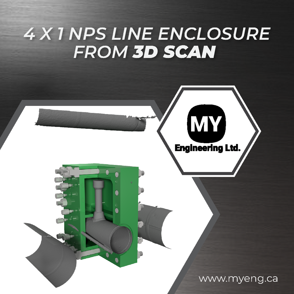 4 X 1 NPS LINE ENCLOSURE FROM 3D SCAN — My Engineering Ltd.