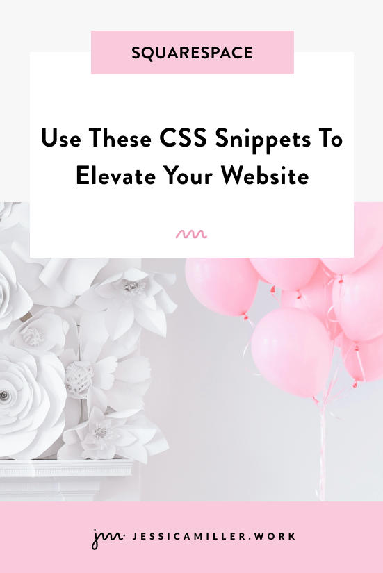 Use These CSS Snippets To Elevate Your Website — Jessica Miller