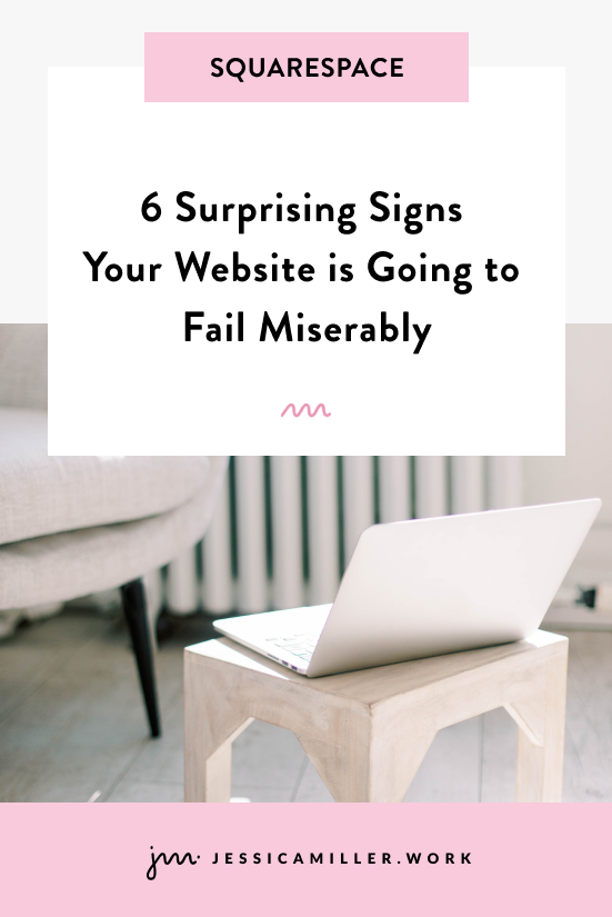 6 Surprising Signs Your Website is Going to Fail Miserably — Jessica Miller