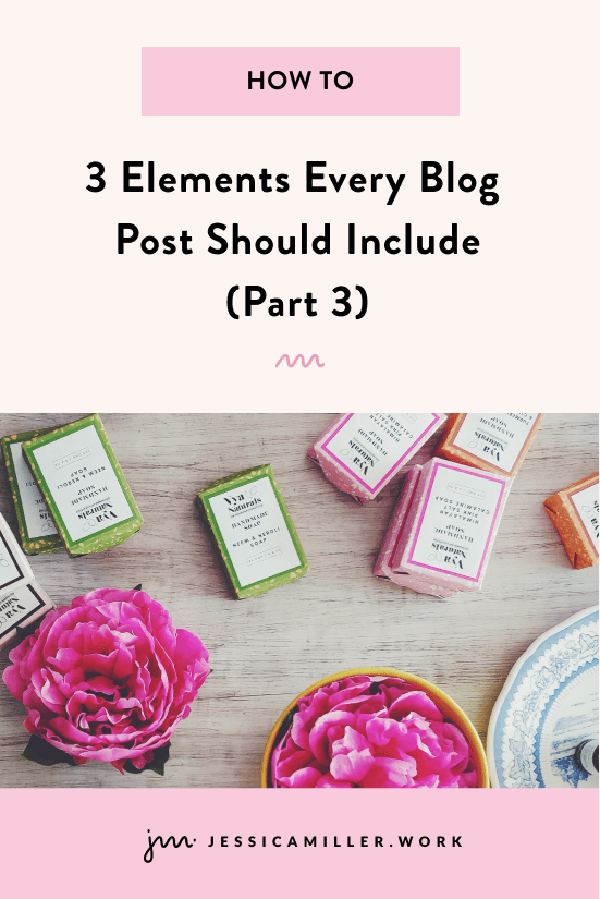 3 Elements Every Blog Post Should Include (Part 3) — Jessica Miller