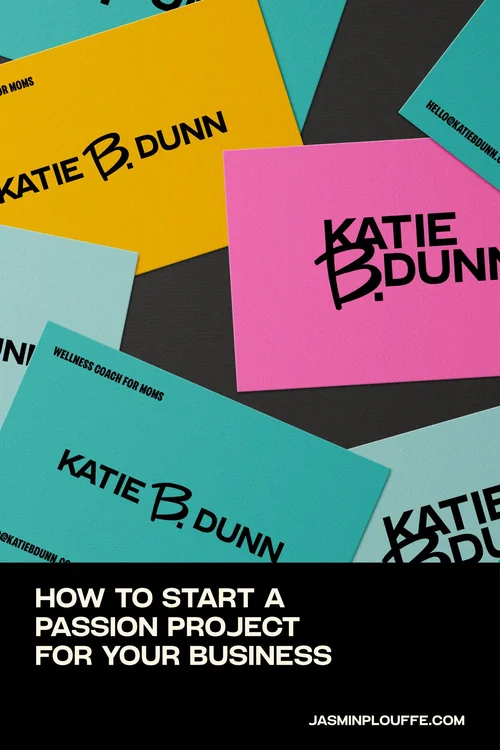 How to Start a Passion Project for Your Business | Jasmin Plouffe